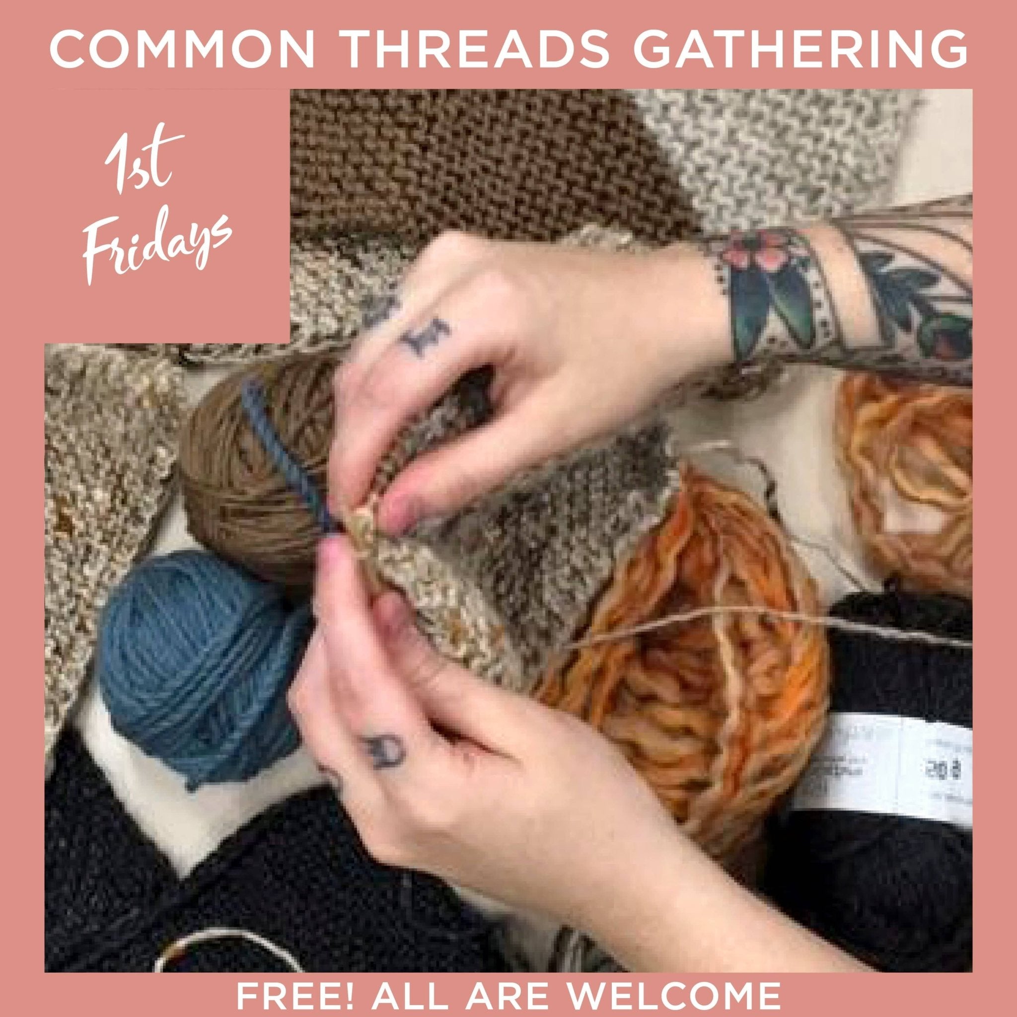 Common Threads: Free Craft Gathering (First Fridays, 10:30 am – 1:00 pm ...